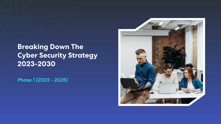 Breaking Down The Cyber Security Strategy 2023-2030: Phase One (2023 ...