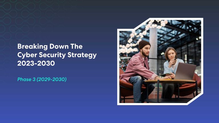 Breaking Down The Cyber Security Strategy 2023-2030: Phase Three (2029 ...